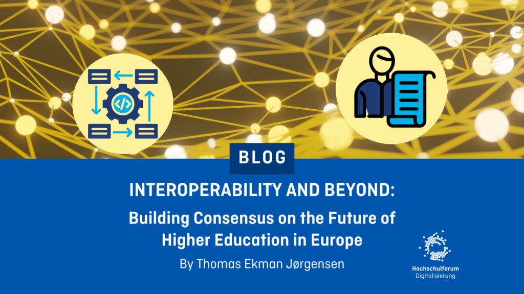 Interoperability and Beyond: Building Consensus on the Future of HE | Hochschulforum Digitalisierung